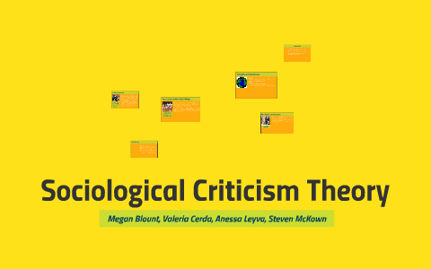 Sociological Criticism Theory by Anessa Leyva on Prezi