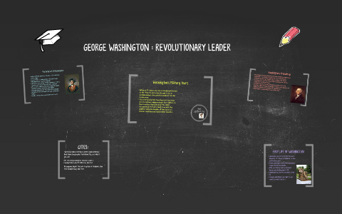 GEORGE WASHINGTON : REVOLUTIONARY LEADER by Julia Miller on Prezi