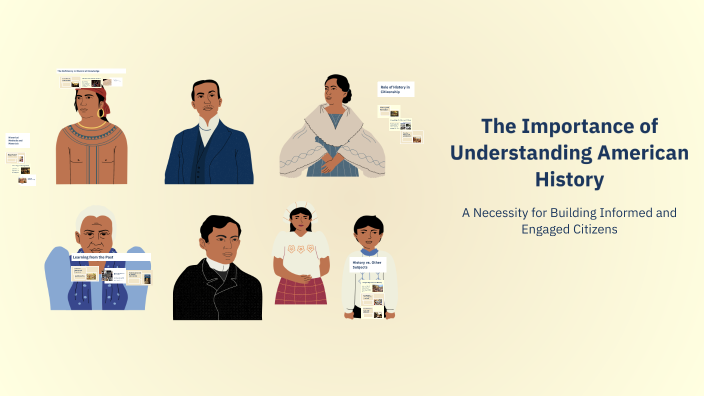 The Importance of Understanding American History by Nancy Escobar on Prezi