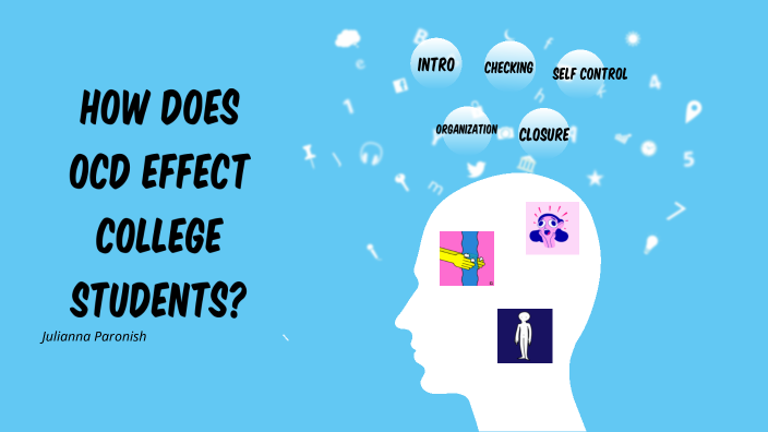 How OCD effects college students by Julianna Paronish on Prezi