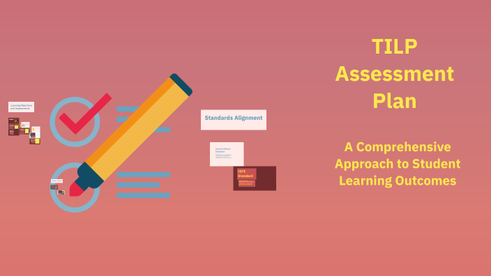 TILP Assessment Plan by Anna Bremmer on Prezi