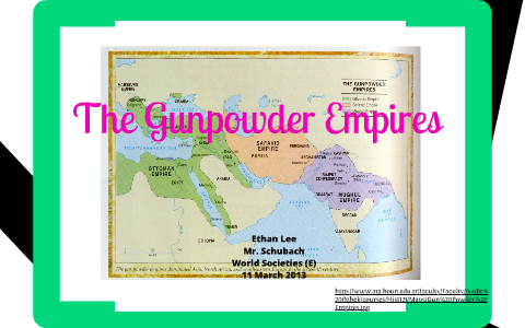The Gunpowder Empires by Ethan Lee on Prezi