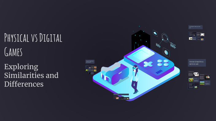 Physical vs Digital Games by Ege BEDEL on Prezi