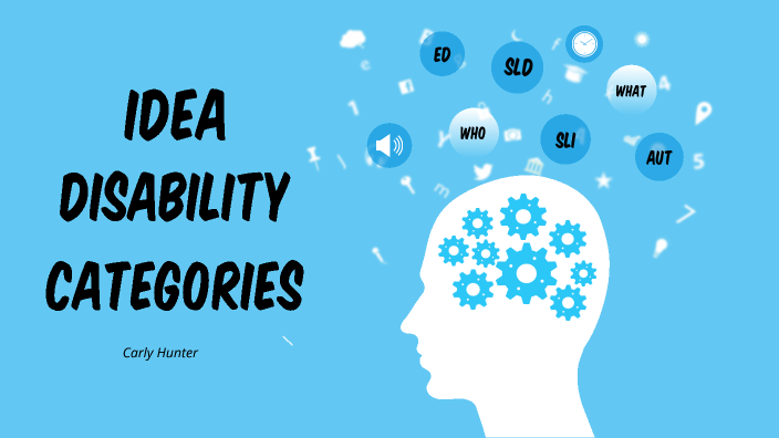 IDEA Disability Categories by Carly Hunter on Prezi