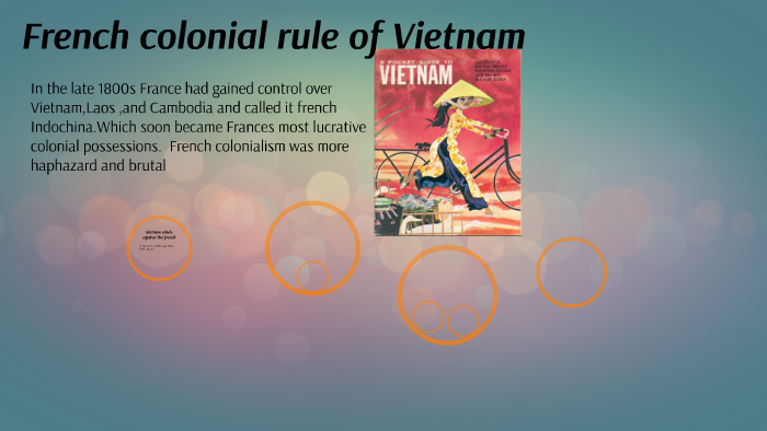 French colonial rule of vietnam by charisse williams on Prezi