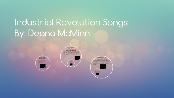Industrial Revolution Songs by Haley McMinn on Prezi