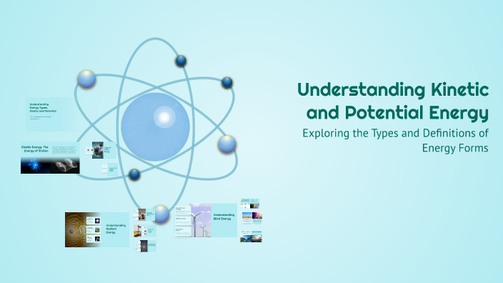 Understanding Kinetic and Potential Energy by Ayaan Akhtar on Prezi