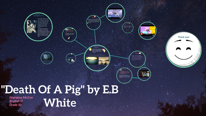 Death Of A Pig by E.B White by Mary Johnson on Prezi