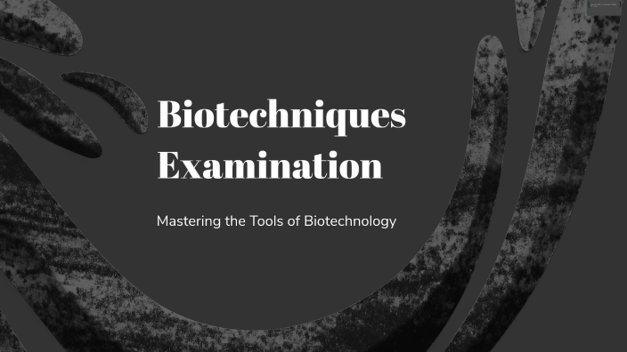 Biotechniques Examination by Robbe Verhaeghe on Prezi