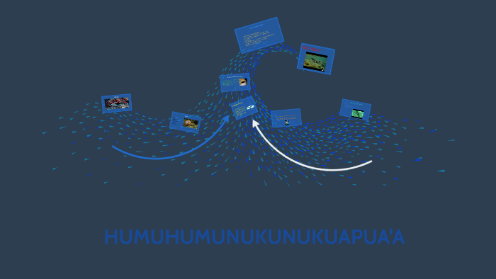 HUMUHUMUNUKUNUKUAPUA'A by TJ Hannah on Prezi