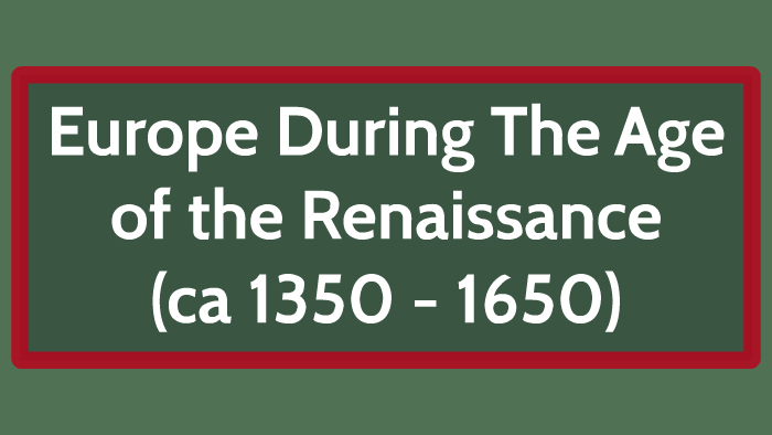 Europe & The Renaissance (ca 1350 - 1650) by Dawson McCall on Prezi
