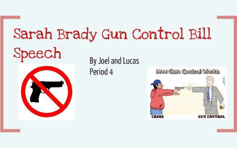 Sarah Brady Gun Control Bill Speech by Lucas Nunnini on Prezi