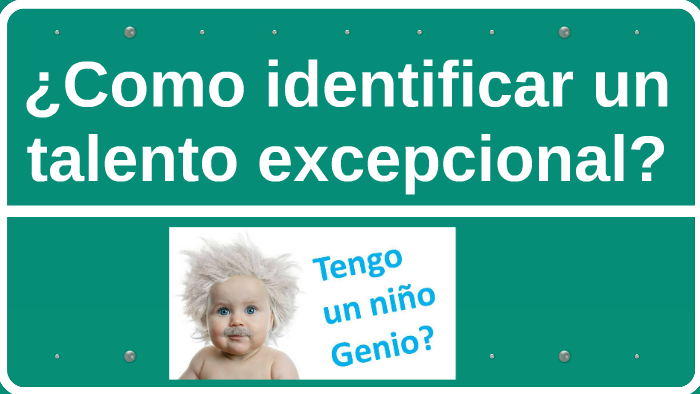 ¿Como identificar un talento excepcional? by Katherine Osorio on Prezi