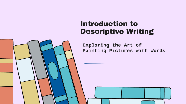 Introduction to Descriptive Writing by Fatima Fatima on Prezi