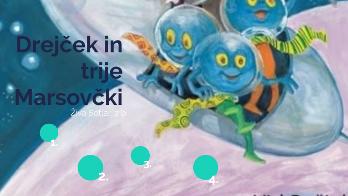 Drejček in trije Marsovčki by ziva sotlar on Prezi