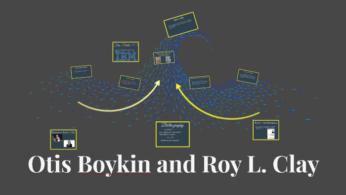 Otis Boykin and Roy L. Clay by lysalee lee on Prezi