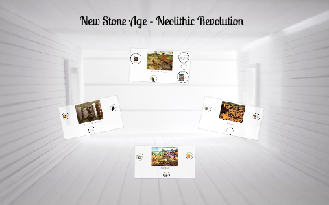 New Stone Age - Neolithic Revolution by Hannah Cunningham on Prezi