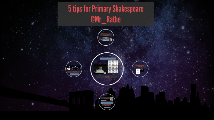 5 tips for Primary Shakespeare by Stuart Rathe on Prezi