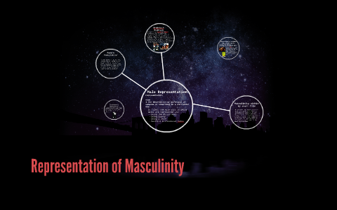 Representation of Masculinity by mollie bugg on Prezi