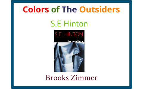 Colors of The Outsiders by Brooks Zimmer on Prezi