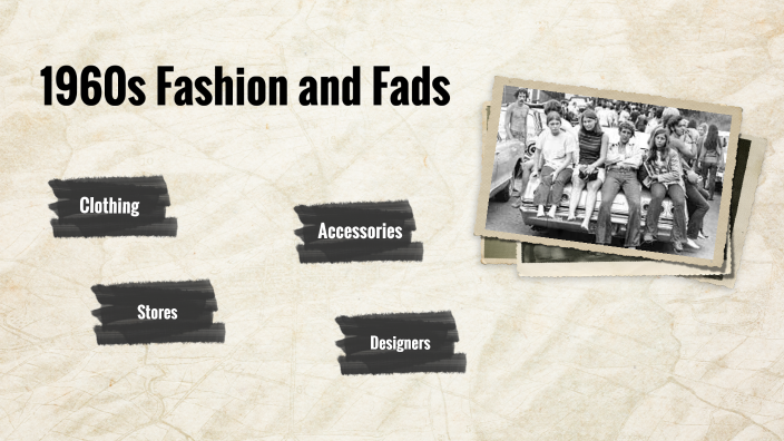 1960s Fashion and Fads by Bao Luu on Prezi