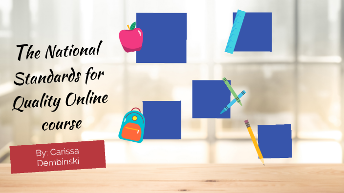 National Standards For Quality Online Courses By Carissa Dembinski On Prezi