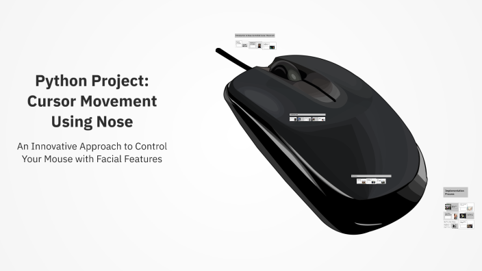 Python Project: Cursor Movement Using Nose by Aditya Solanki on Prezi