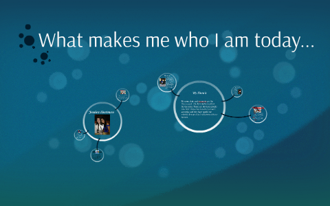 What makes me who I am today... by josh hartman on Prezi