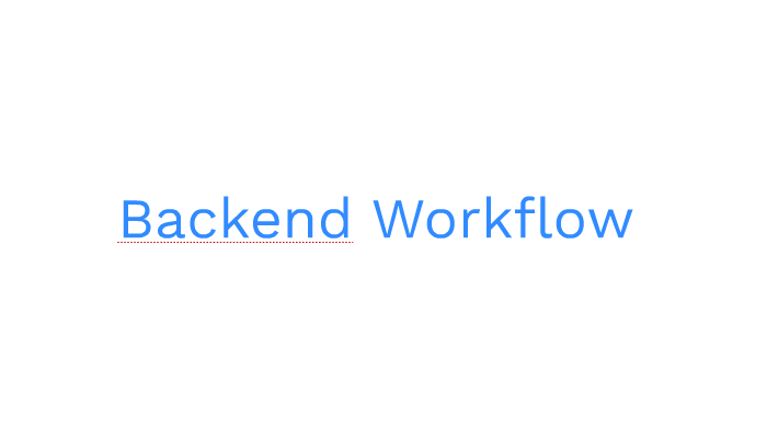 Backend Workflow by Joseph Argyle on Prezi