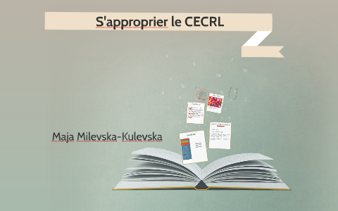 Le CECRL, qu'est-ce que c'est? by Maja Milevska-Kulevska on Prezi