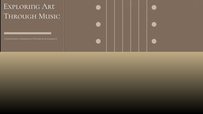 Exploring Mussorgsky's Pictures at an Exhibition by Morgan Harrell on Prezi