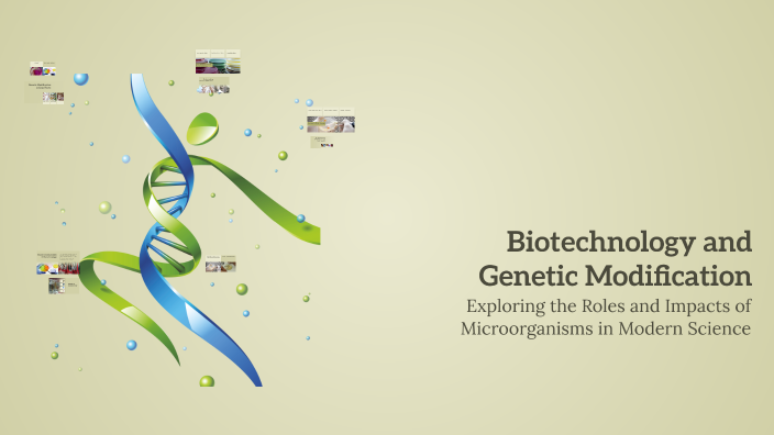 Biotechnology and Genetic Modification by Sujoy Saha on Prezi