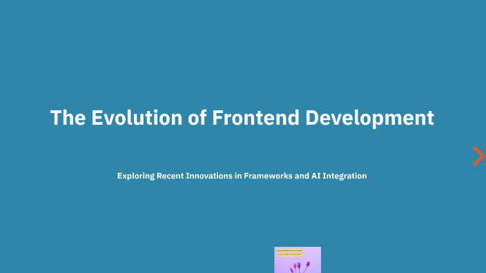 The Evolution of Frontend Development by Bishal Peter Dores on Prezi