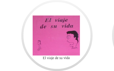 el viaje de su vida by Tina Hayden on Prezi