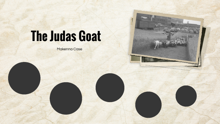 Judas Goat 2 by Makenna Case on Prezi