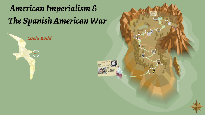American Imperialism & The Spanish American War by Caela Budd on Prezi