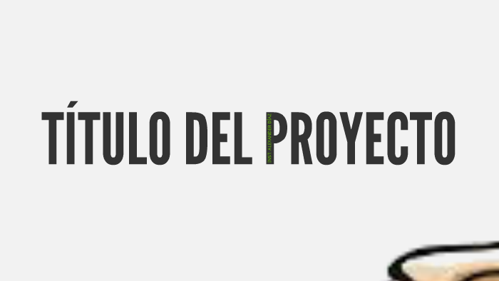 TITULO DEL PROYECTO by ALEXANDER JAVIER DIAZ HUERTAS on Prezi
