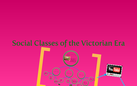 Victorian Era Social Classes by Emily Cosgray on Prezi