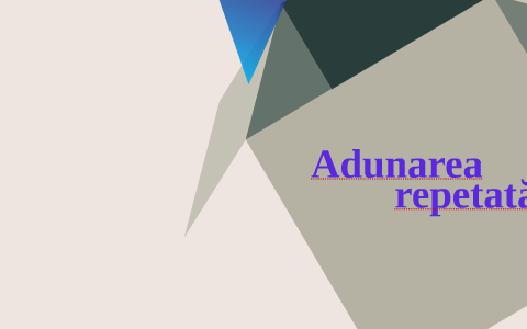 Adunarea repetata by Vasile Alexandra on Prezi