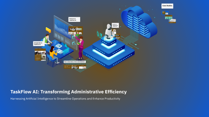 TaskFlow AI: Transforming Administrative Efficiency by Mikayla McClue on Prezi