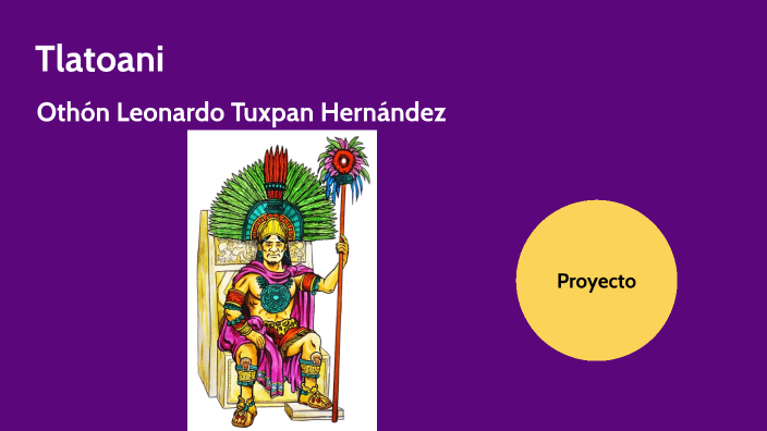 Tlatoani by othon tuxpan hernandez on Prezi
