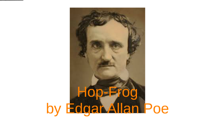 Hop-Frog by Edgar Allan Poe on Prezi