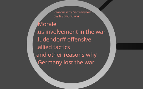 Reasons why Germany lost the first world war by Joe Allan on Prezi