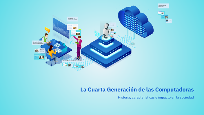 La Cuarta Generación de las Computadoras by PABLO ESTEBAN NAVARRO on Prezi