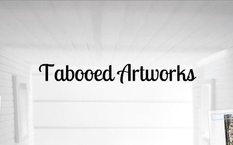 Tabooed Artworks by Faith Gaines on Prezi