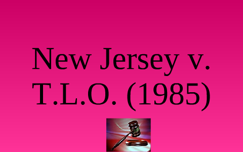 New Jersey v. T.L.O. (1985) by Joanne Wallace on Prezi