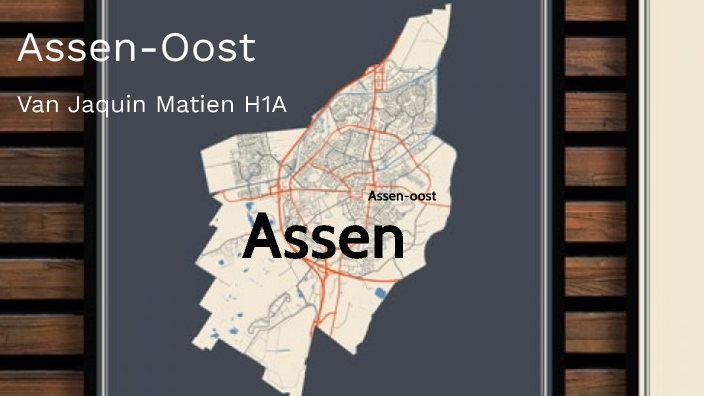 Assen-oost by Familie Matien on Prezi