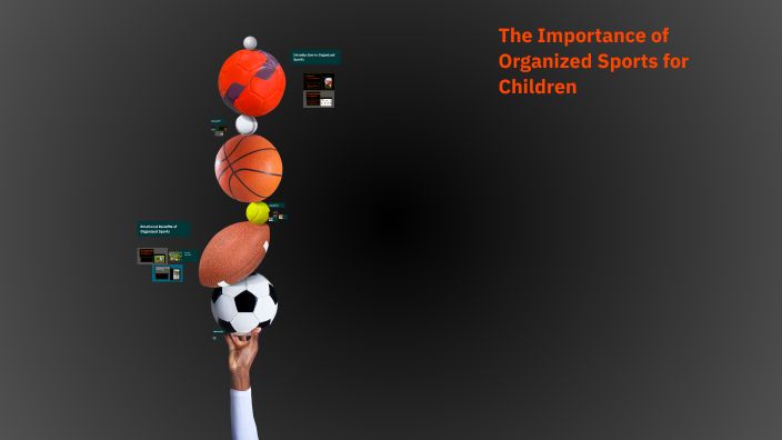 The Importance of Organized Sports for Children by John Husted on Prezi