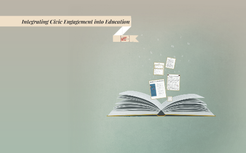 Integrating Civic Engagement into Education by Kyla M on Prezi