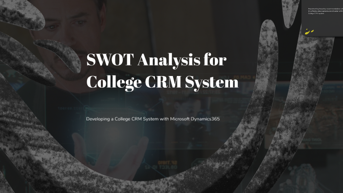 SWOT Analysis for College CRM System by Alam Mohammed on Prezi